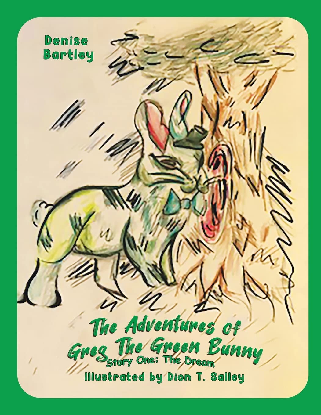 The Adventures of Greg the Green Bunny: Story One: the Dream: Bartley ...