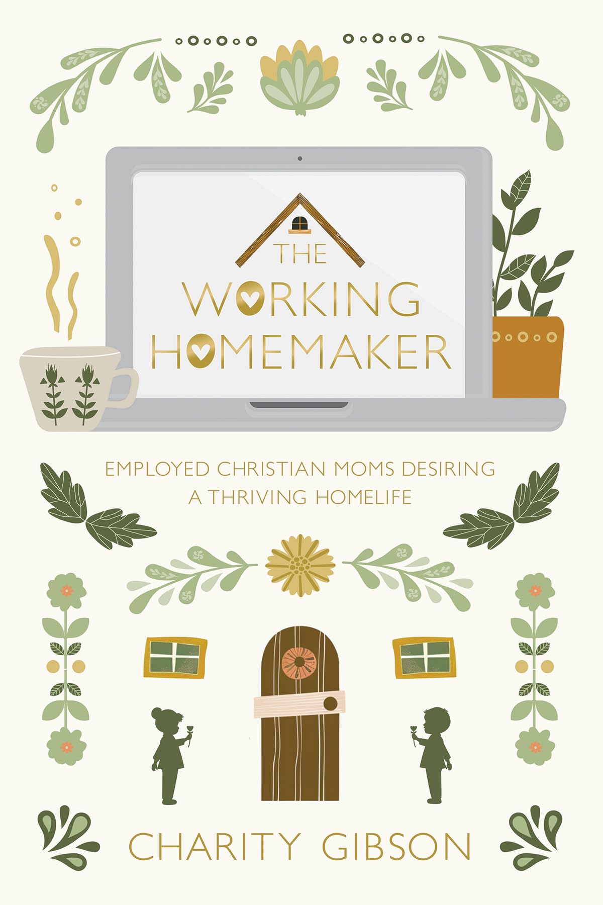 The Working Homemaker: Employed Christian Moms Desiring a Thriving ...