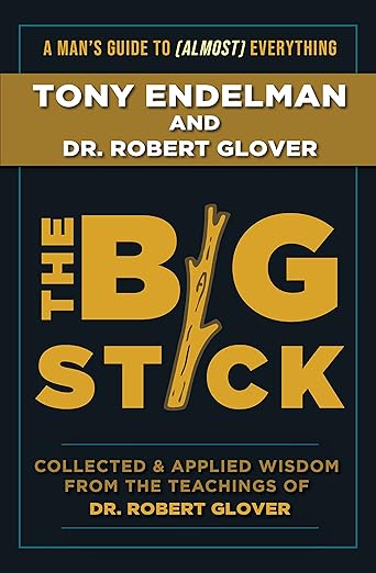 The Big Stick: Collected and Applied Wisdom from the Teachings of Dr ...