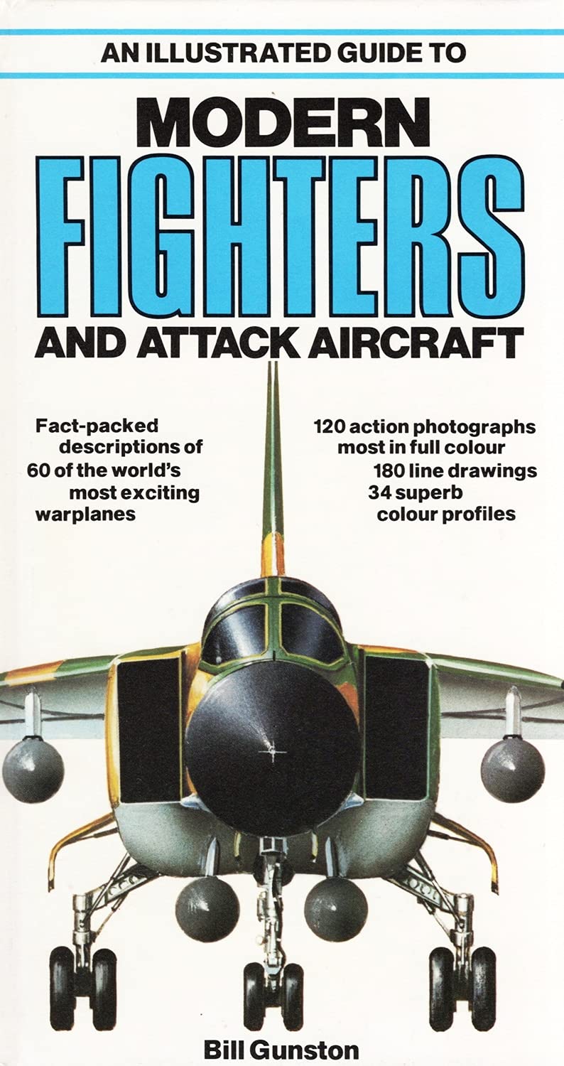 An Illustrated Guide to Modern Fighters And Attack Aircraft: Gunston ...