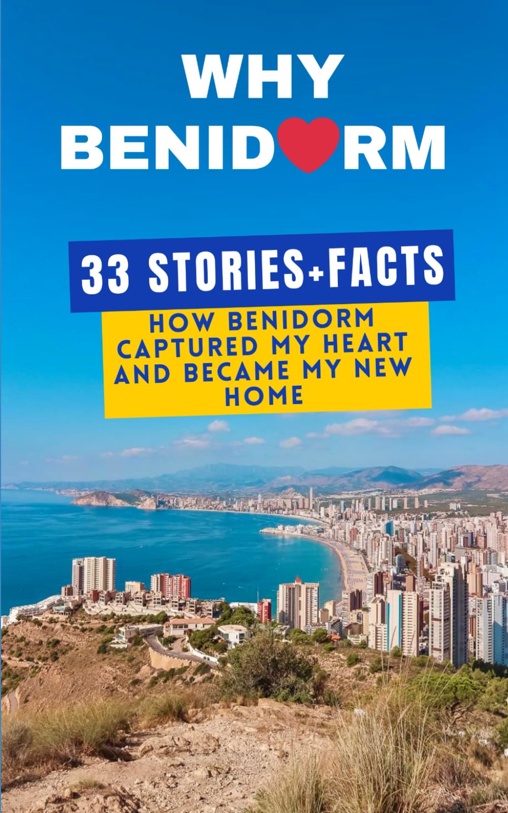 Why Benidorm: 33 Stories + Facts - Why It's A UK Expat Haven: Amazon.co ...