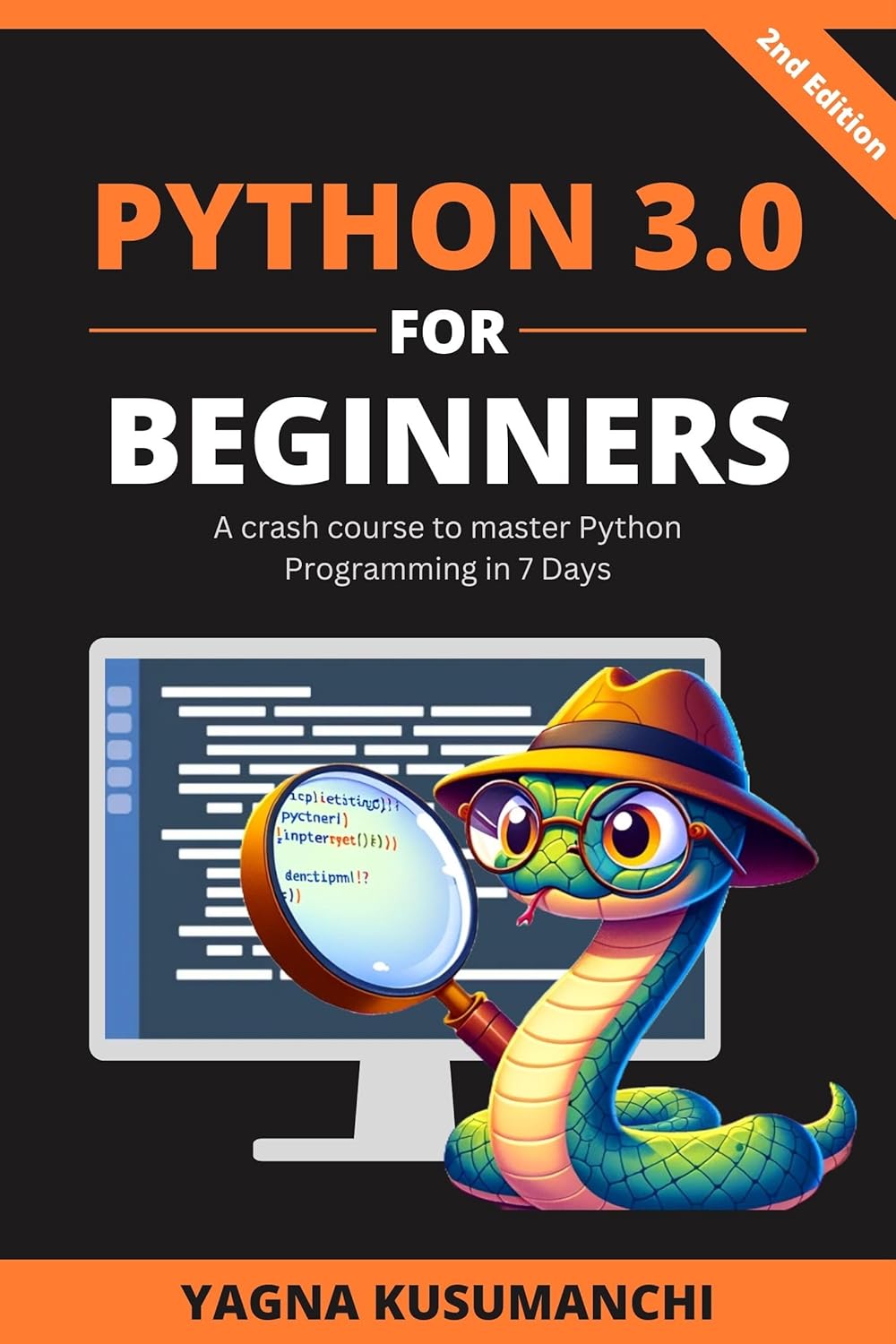 Python 3.0 For Beginners 2nd Edition: A crash course to master Python Programming in 7 Days by ...