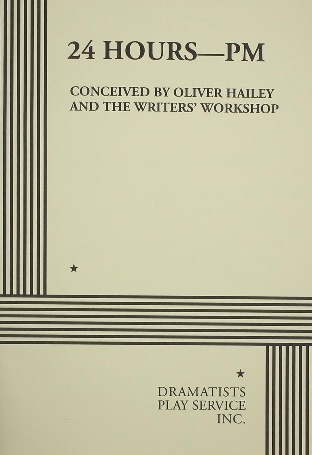 24 Hours PM.: Oliver Hailey and the Writer's Workshop: 9780822211785 ...