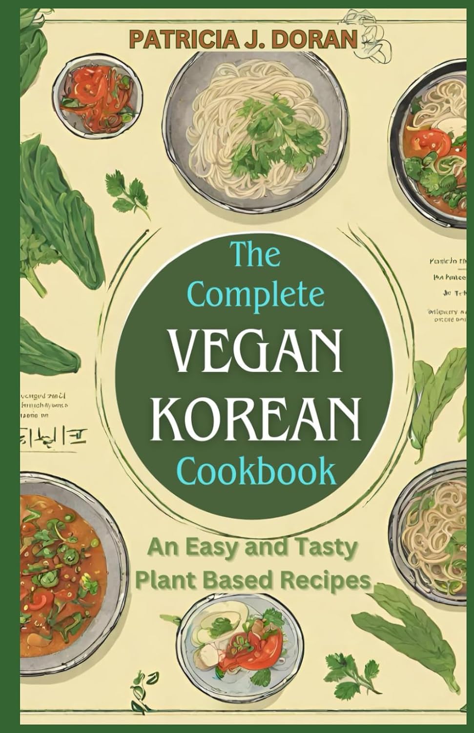 The Complete Vegan Korean Cookbook: An Easy and Tasty Plant Based ...