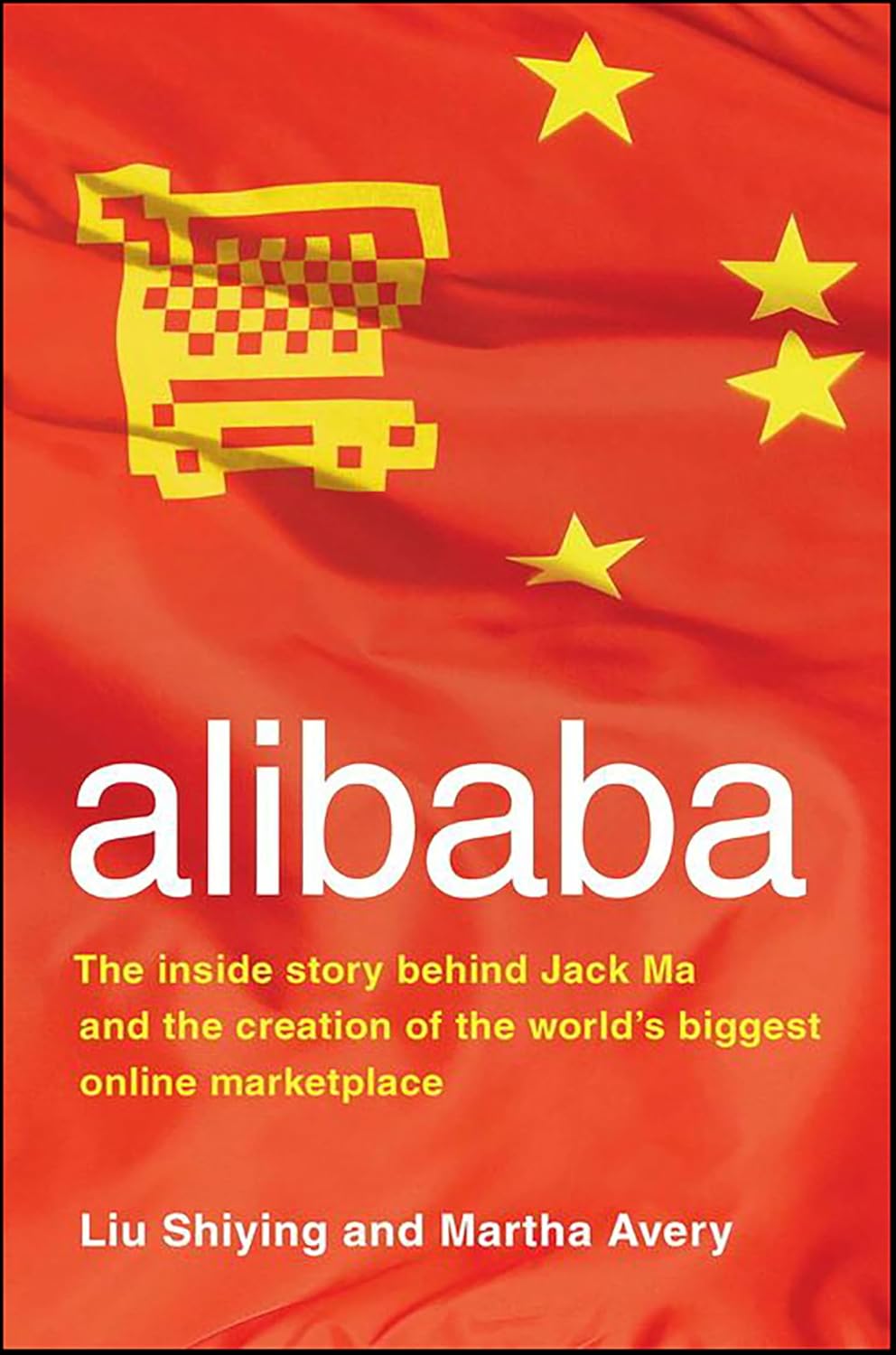 alibaba: The Inside Story Behind Jack Ma and the Creation of the World ...