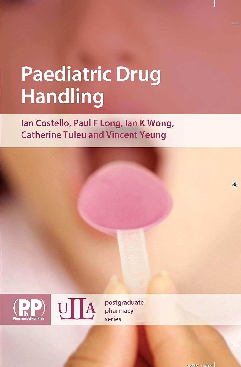 Paediatric Drug Handling (ULLA Postgraduate Pharmacy Series ...