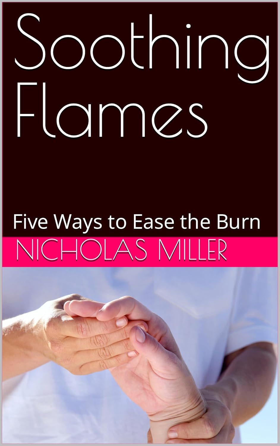 Soothing Flames: Five Ways to Ease the Burn - Kindle edition by Miller ...