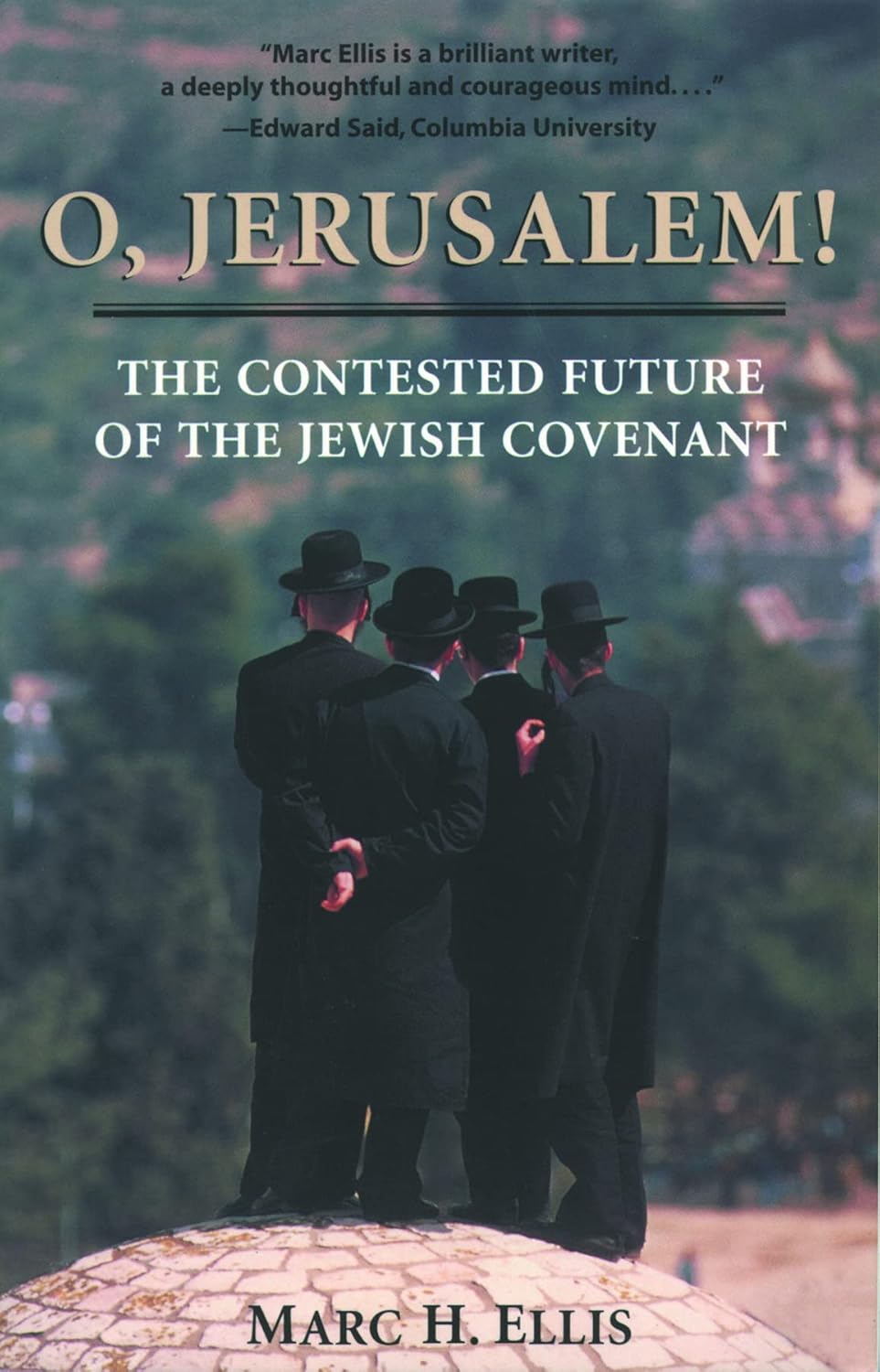 O, Jerusalem!: The Contested Future of the Jewish Covenant: Ellis, Marc ...