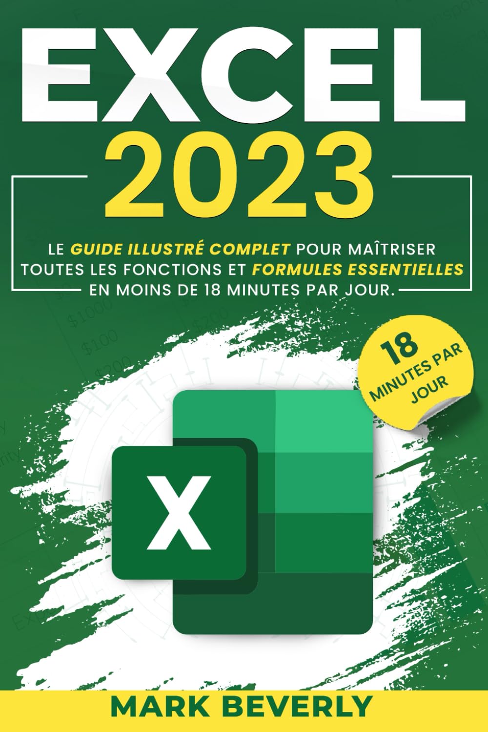Excel 2023: Le guide illustré complet pour maîtriser toutes les ...