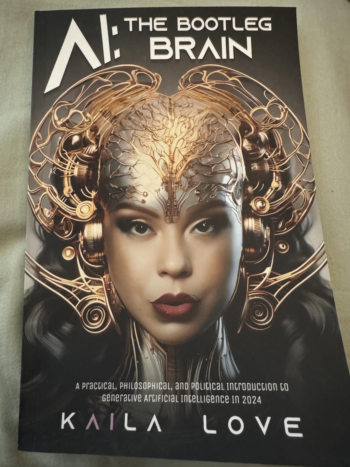 AI: The Bootleg Brain: A Practical, Philosophical, and Political Introduction to Generative ...