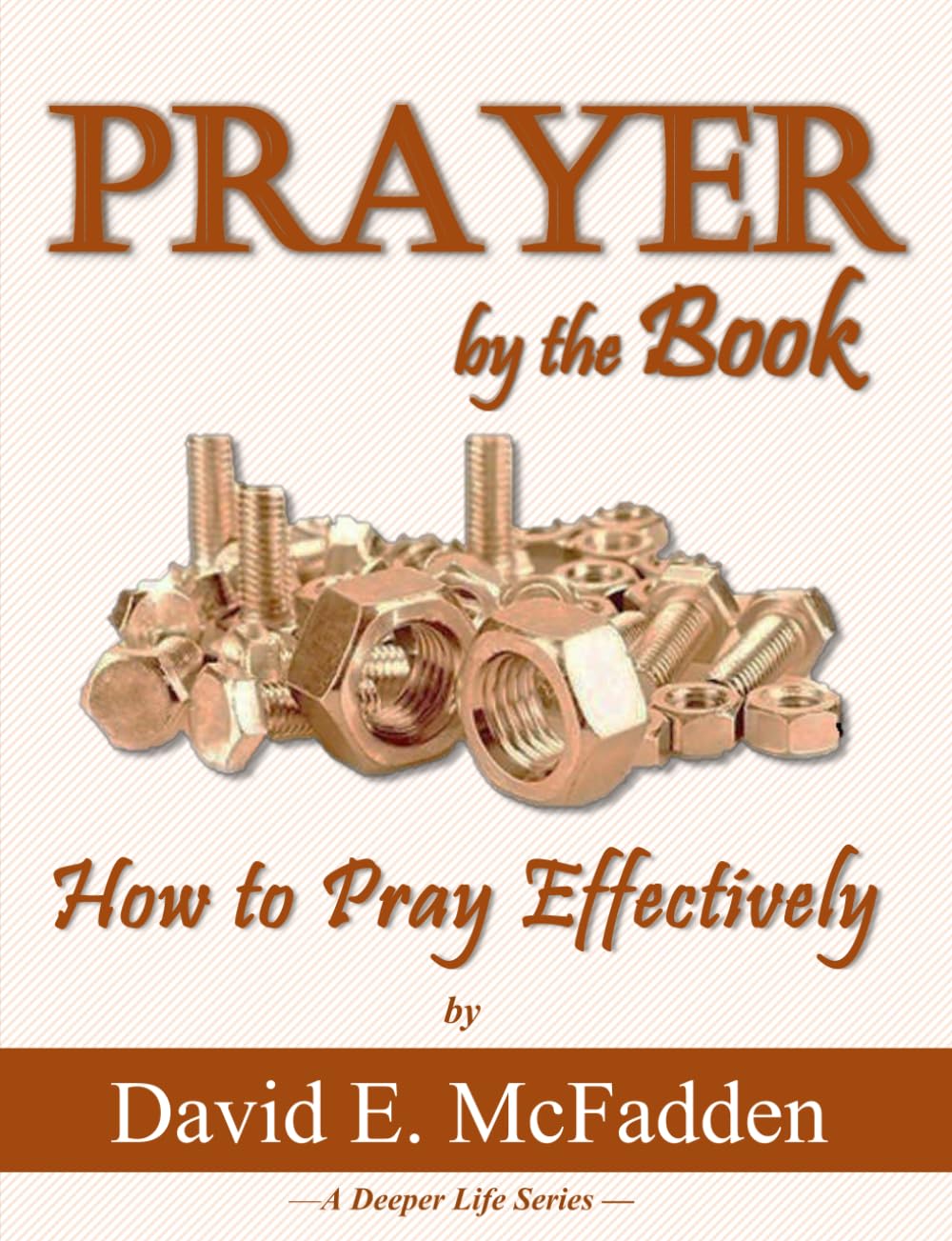 Prayer by the Book: How to Pray Effectively: McFadden, David E ...