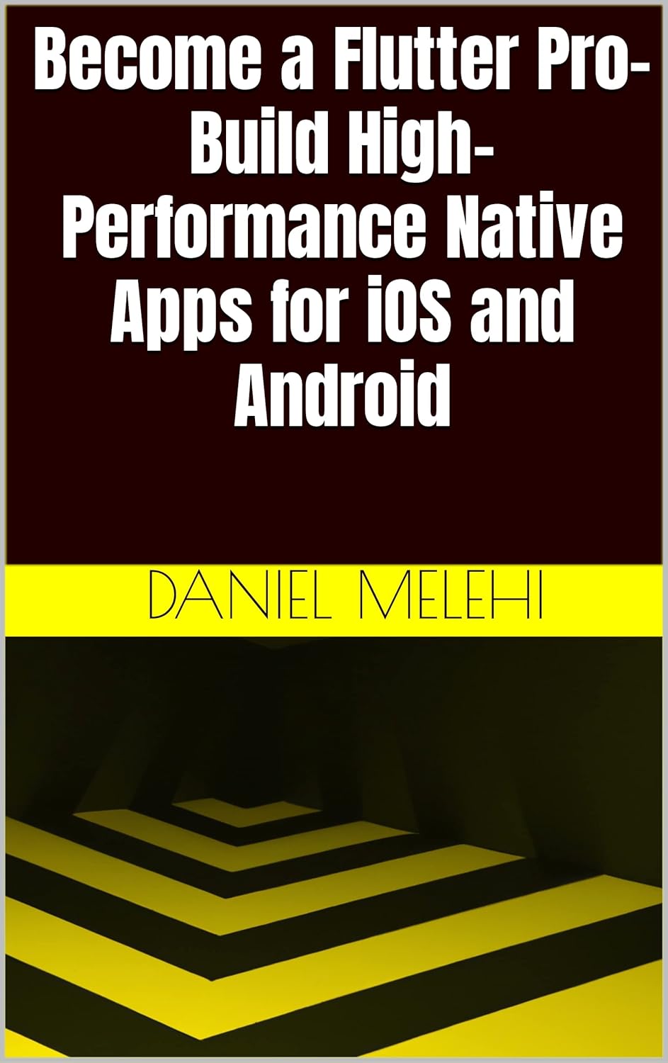 Become a Flutter Pro- Build High-Performance Native Apps for iOS and Android eBook : Melehi ...