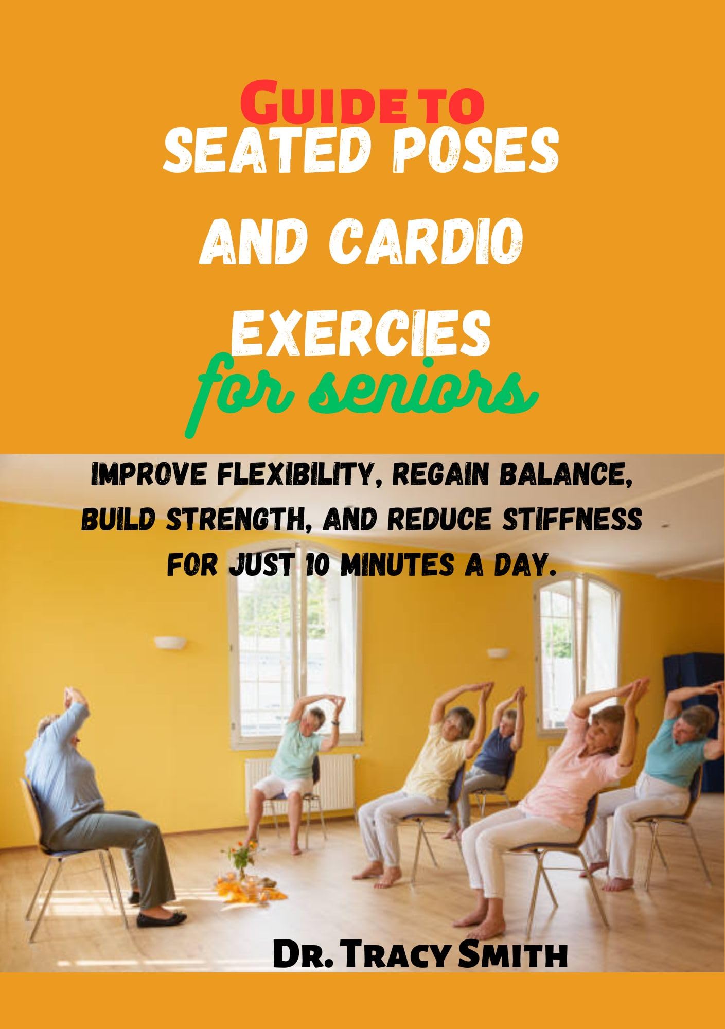 Buy Guide to Seated poses and Cardio Exercises for Seniors: Improve ...