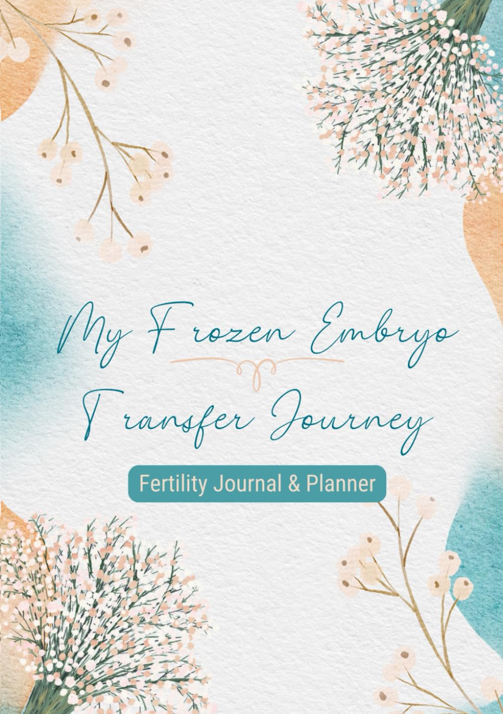 My Frozen Embryo Transfer Journey: Fertility Journal and Planner for ...