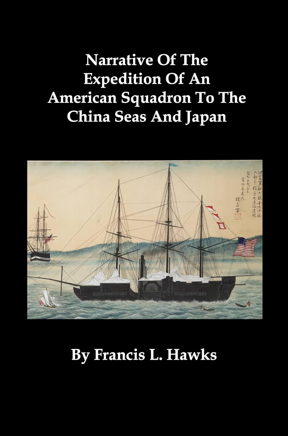 Narrative Of The Expedition Of An American Squadron To The China Seas ...