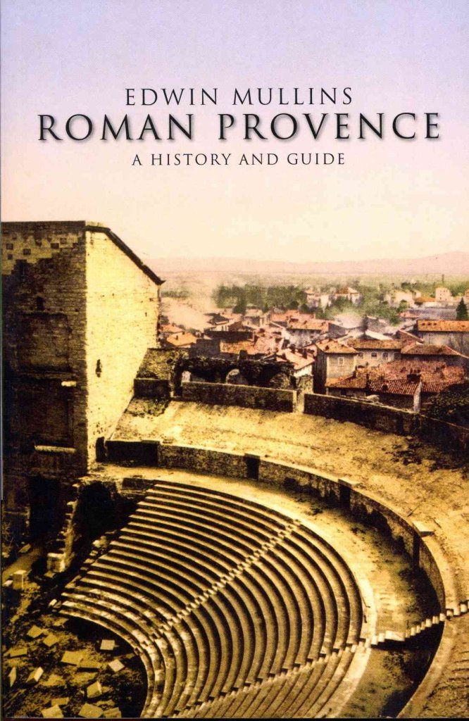 Roman Provence: A History and Guide: Amazon.co.uk: Edwin Mullins ...