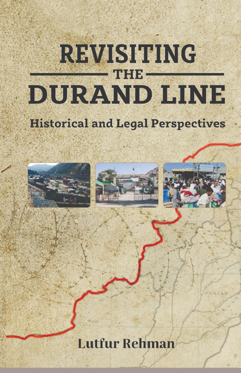 Revisiting the Durand Line: Historical and Legal Perspectives : Rehman ...