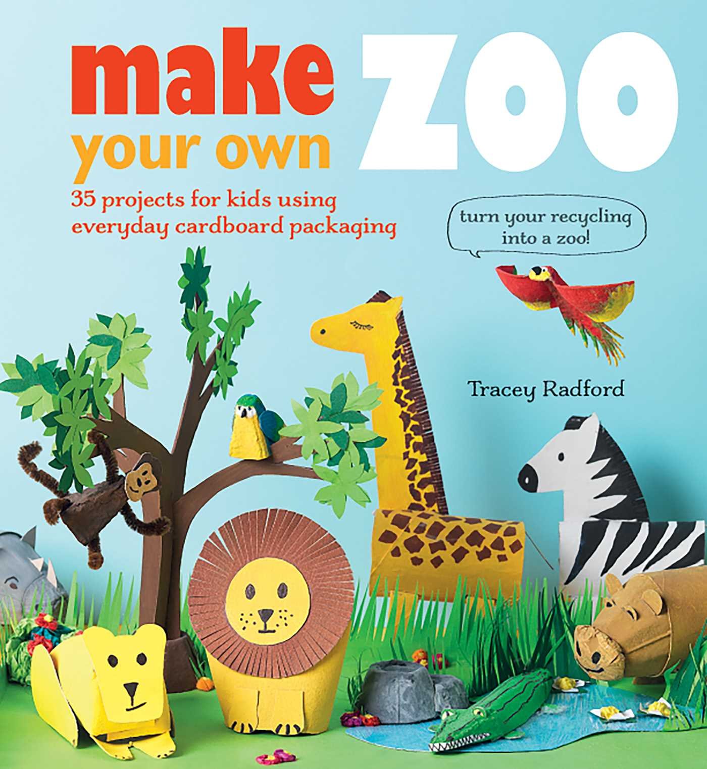Make Your Own Zoo: 35 projects for kids using everyday cardboard ...
