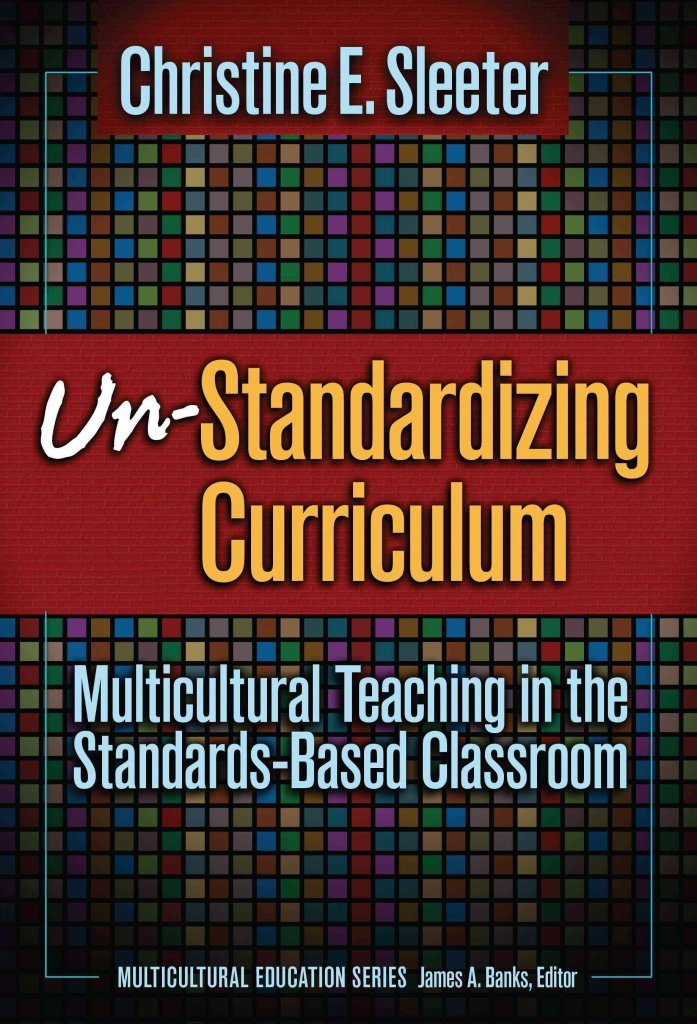 Un-Standardizing Curriculum: Multicultural Teaching in the Standards ...
