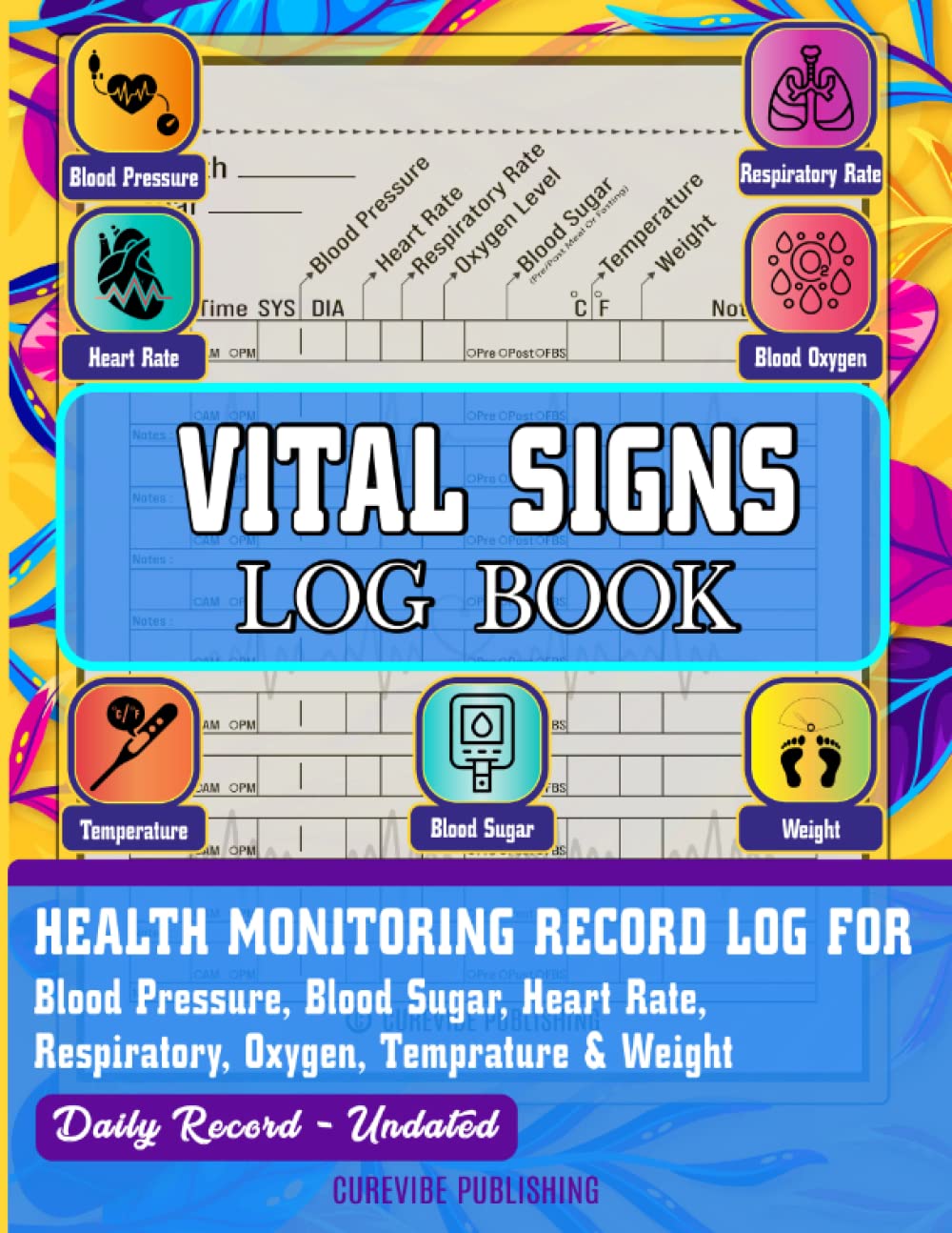 Vital Signs Log Book: Complete Daily Health Monitoring Record Log for ...