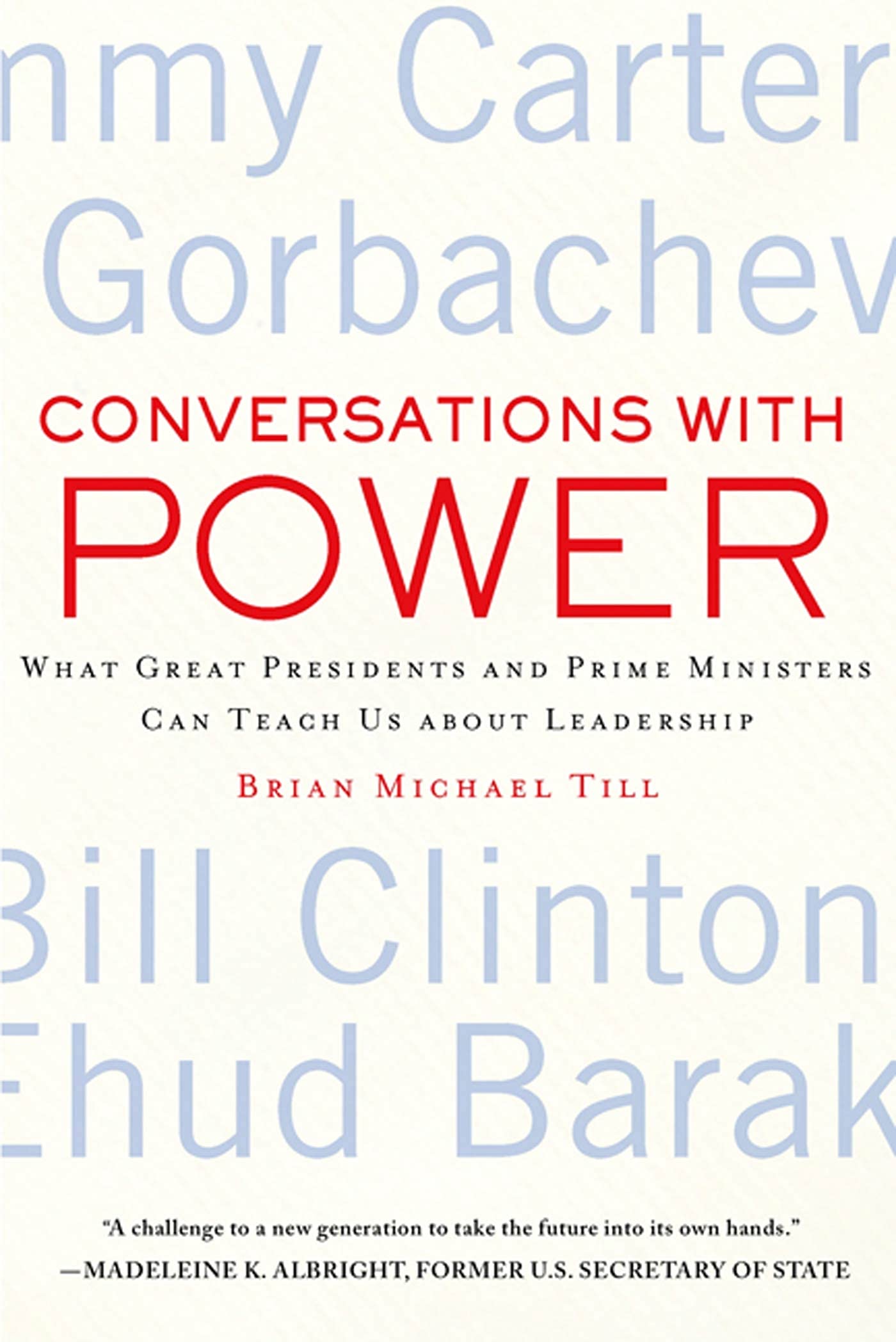 Conversations with Power: What Great Presidents and Prime Ministers Can ...