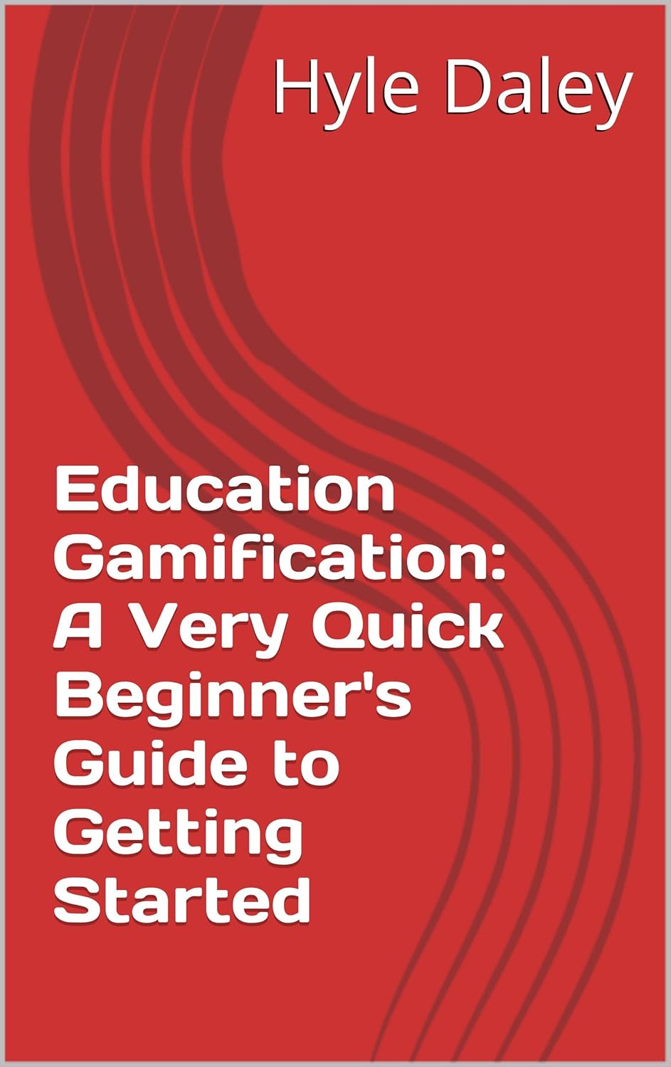 Amazon.com: Education Gamification: A Quick Beginner's Guide to Getting ...