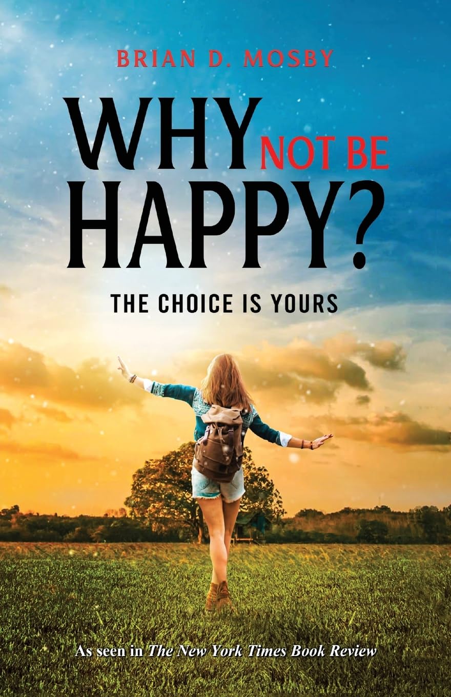 Why Not be Happy?: Brian D Mosby: 9781639456987: Amazon.com: Books