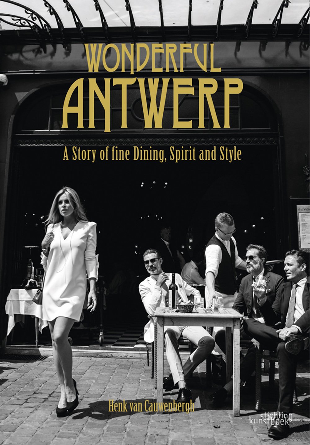 Wonderful Antwerp: A Story of Fine Dining, Spirit and Style: Amazon.co ...