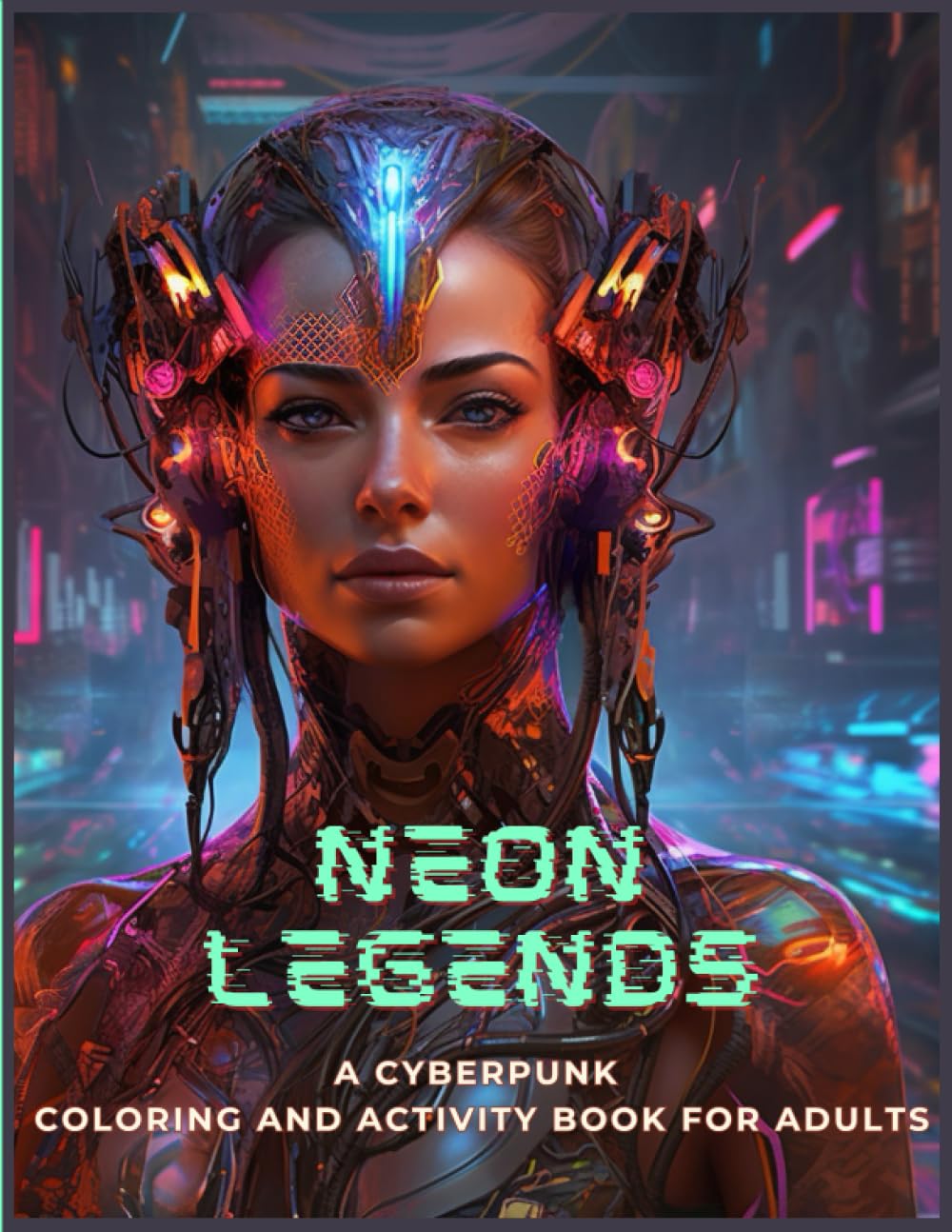 Neon Legends: A Cyberpunk Coloring & Activity Book: Lewis, Nicky ...