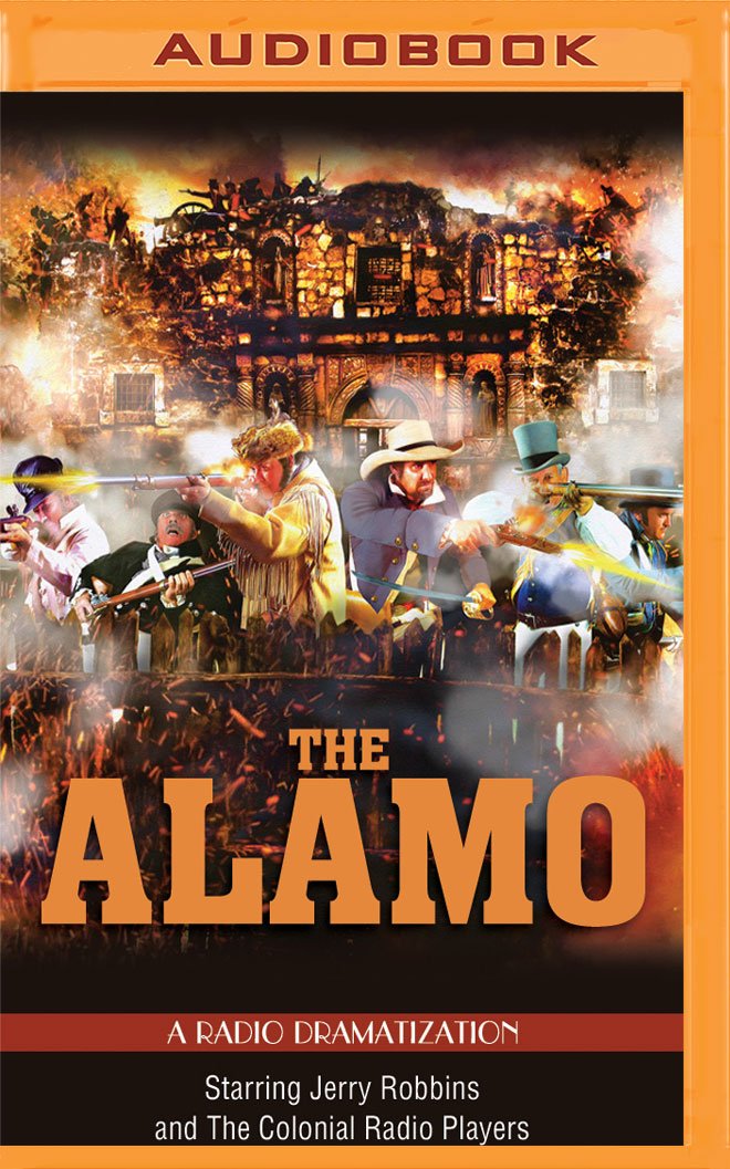 Alamo, The: Jerry Robbins, Jerry Robbins, The Colonial Radio Players ...