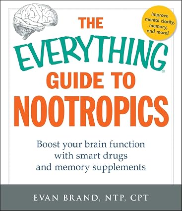 The Everything Guide To Nootropics: Boost Your Brain Function with ...