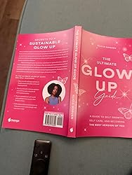 The Ultimate Glow Up Guide: A Guide to Self Growth, Self Care, and Becoming the Best Version of ...