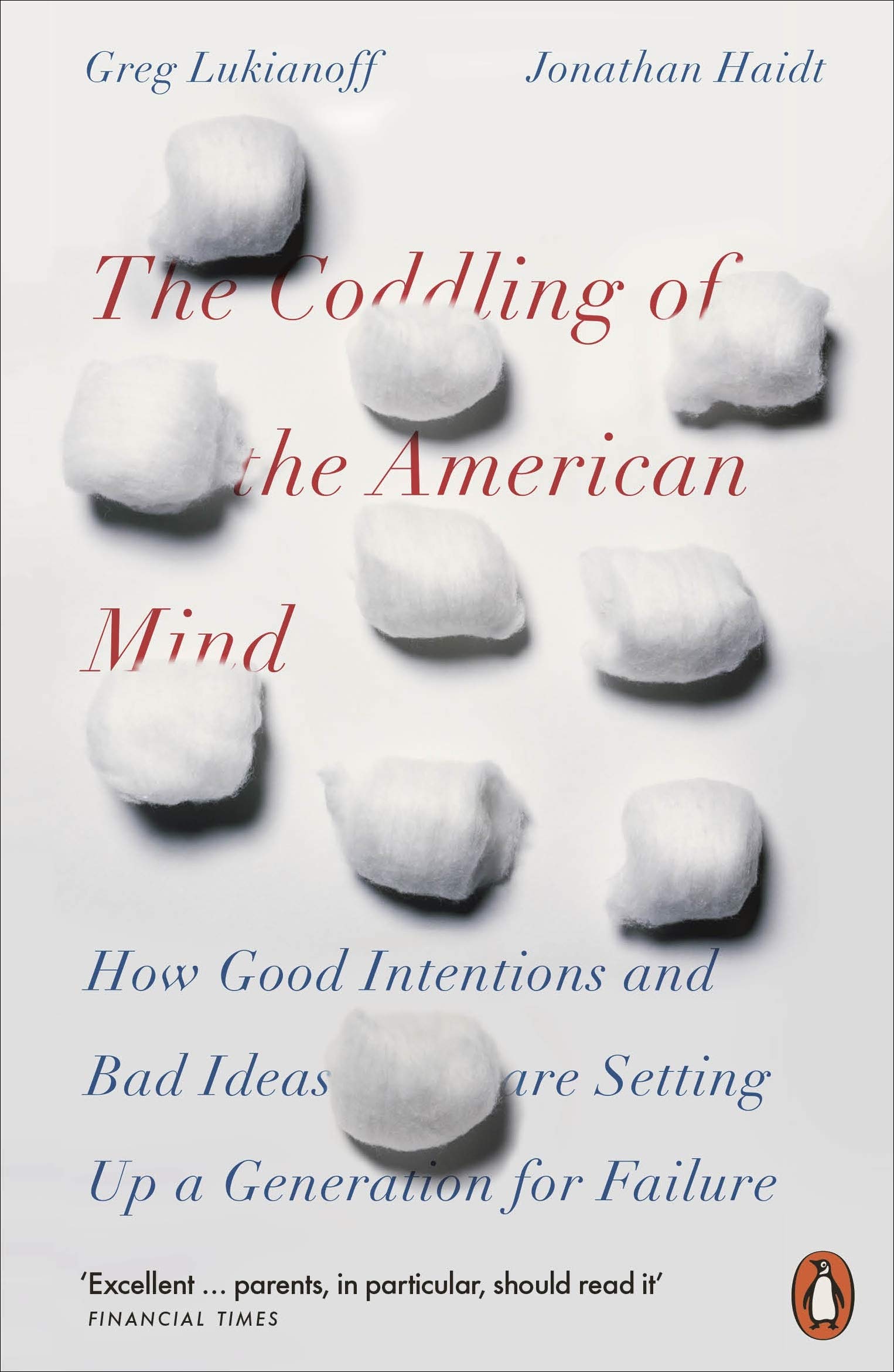The Coddling of the American Mind: How Good Intentions and Bad Ideas ...