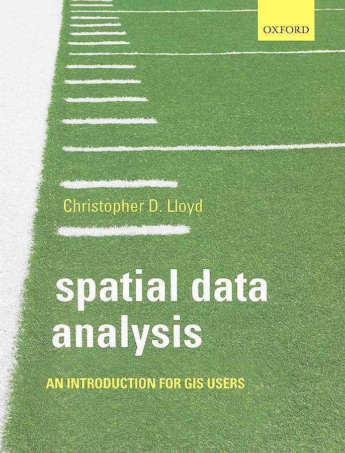 Spatial Data Analysis: An Introduction for GIS users: Lloyd ...