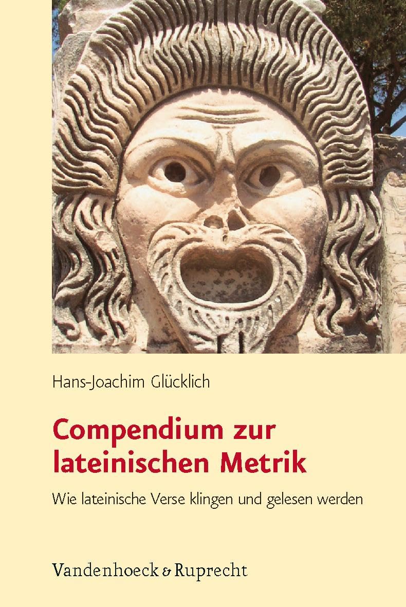 Compendium zur lateinischen Metrik. Wie lateinische Verse klingen und ...