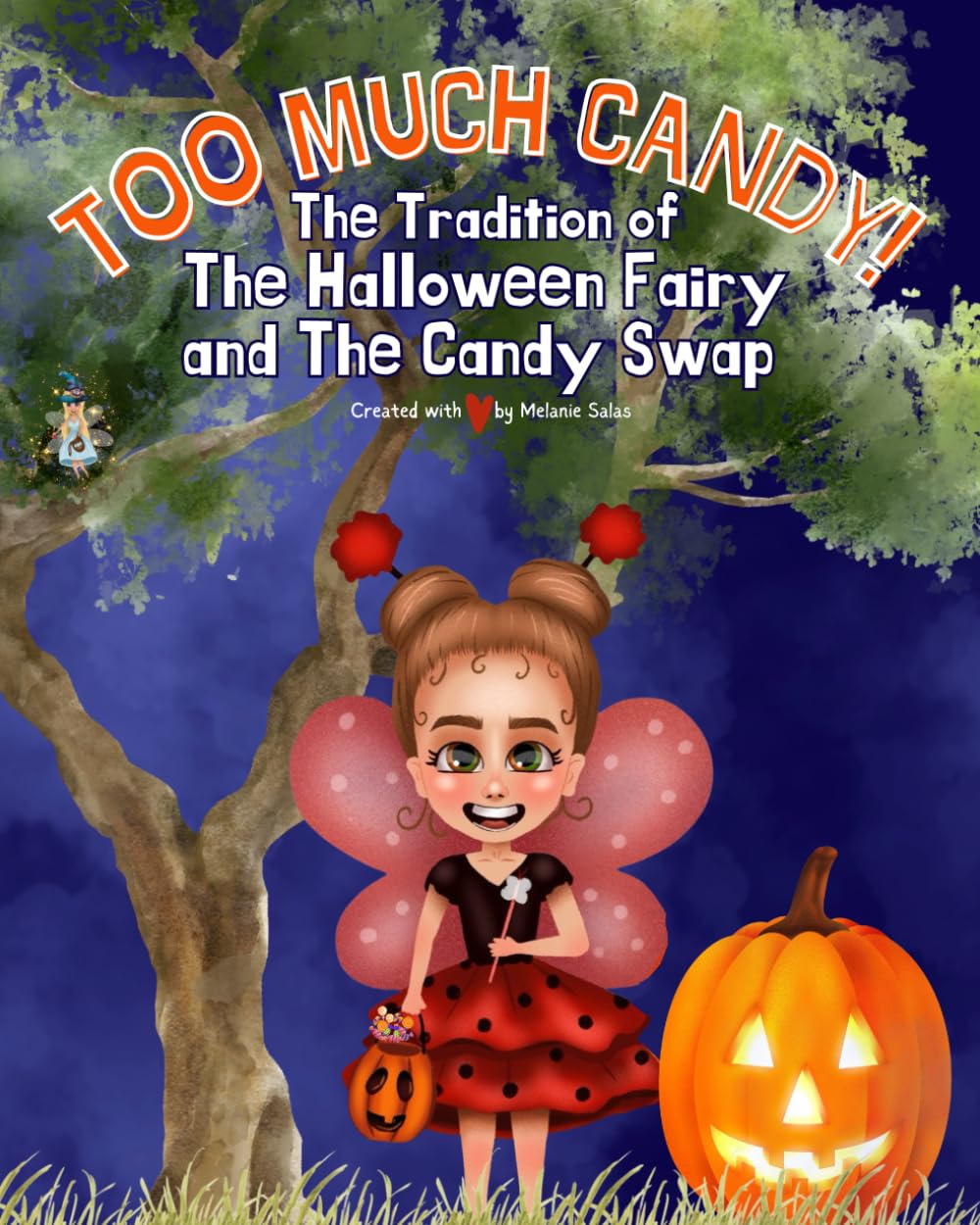 Too Much Candy!: The Tradition of the Halloween Fairy and the Candy ...