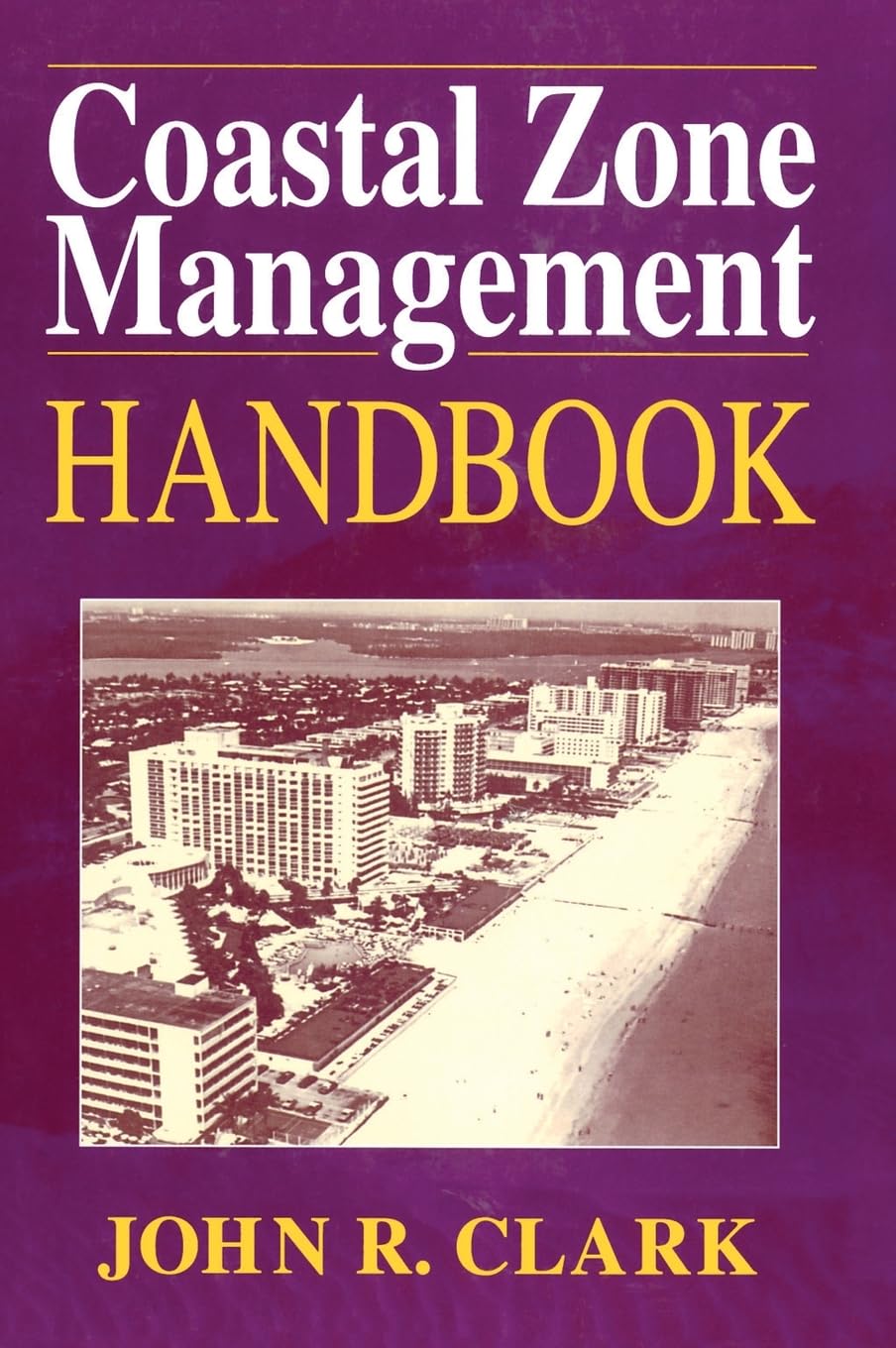 Coastal Zone Management Handbook: Clark, John R.: 9781566700924: Amazon ...