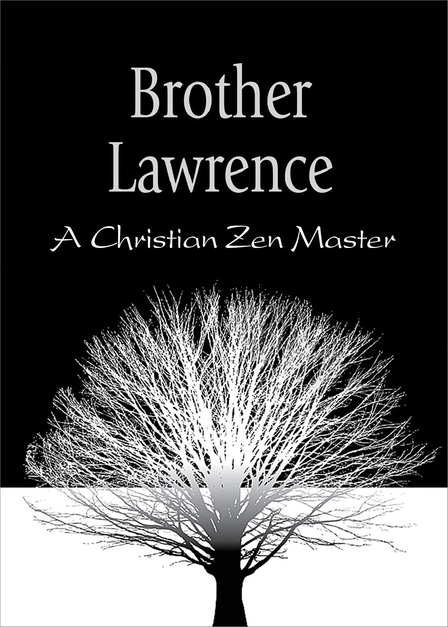 Brother Lawrence: A Christian Zen Master - Kindle edition by Lawrence ...