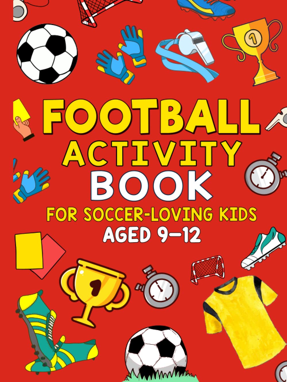 FOOTBALL ACTIVITY BOOK: FOR SOCCER-LOVING KIDS AGED 9-12: Amazon.co.uk ...