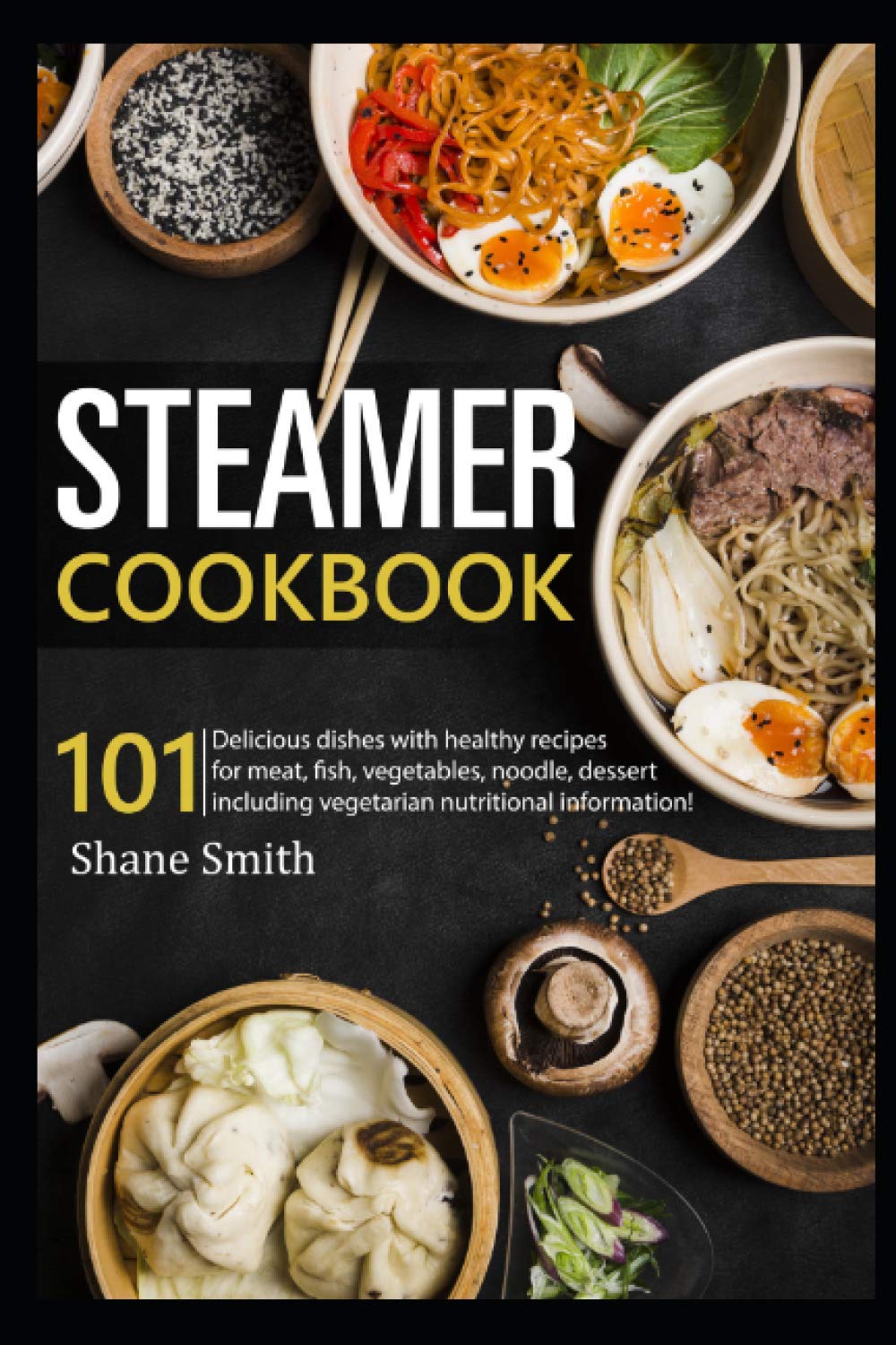 Steamer cookbook: 101 Delicious dishes with healthy recipes for meat ...