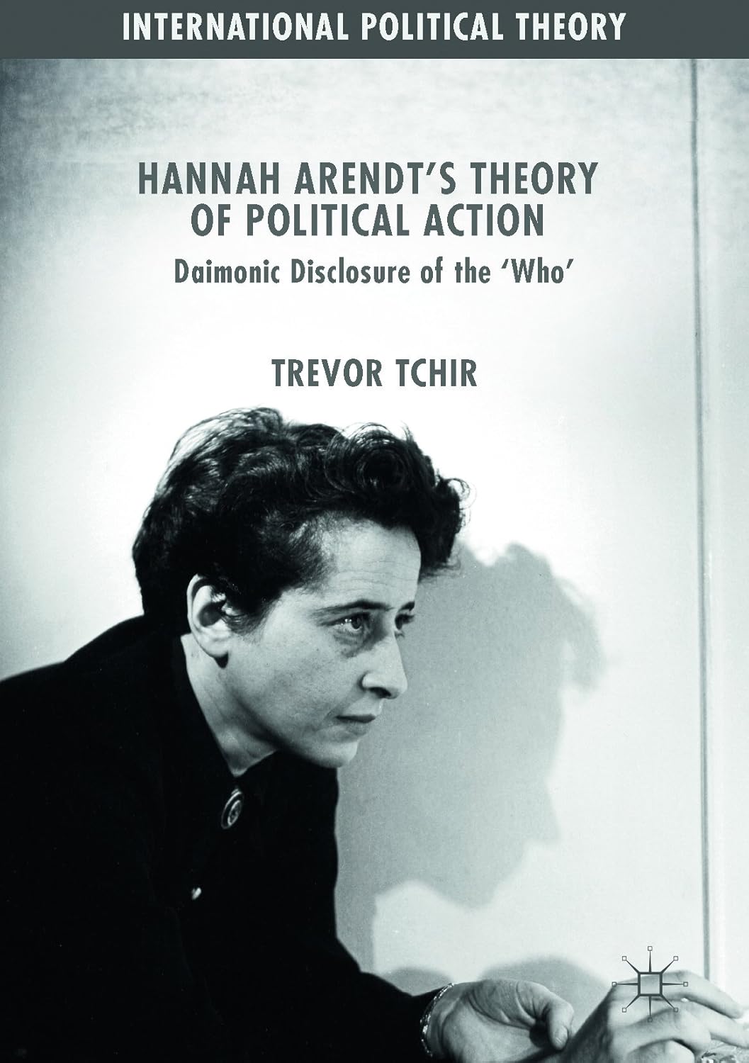 Hannah Arendt's Theory of Political Action: Daimonic Disclosure of the ...