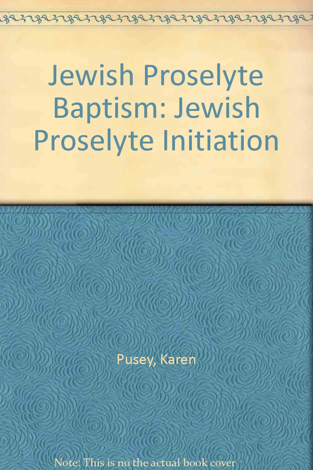 Jewish Proselyte Baptism: Jewish Proselyte Initiation : Pusey, Karen ...
