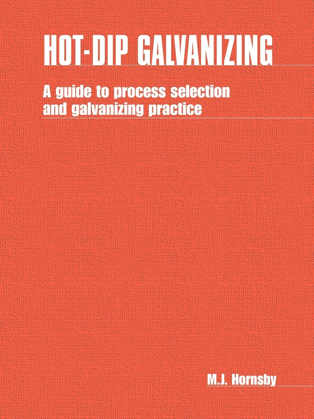 Hot Dip Galvanizing A Guide To Process Selection And Galvanizing ...
