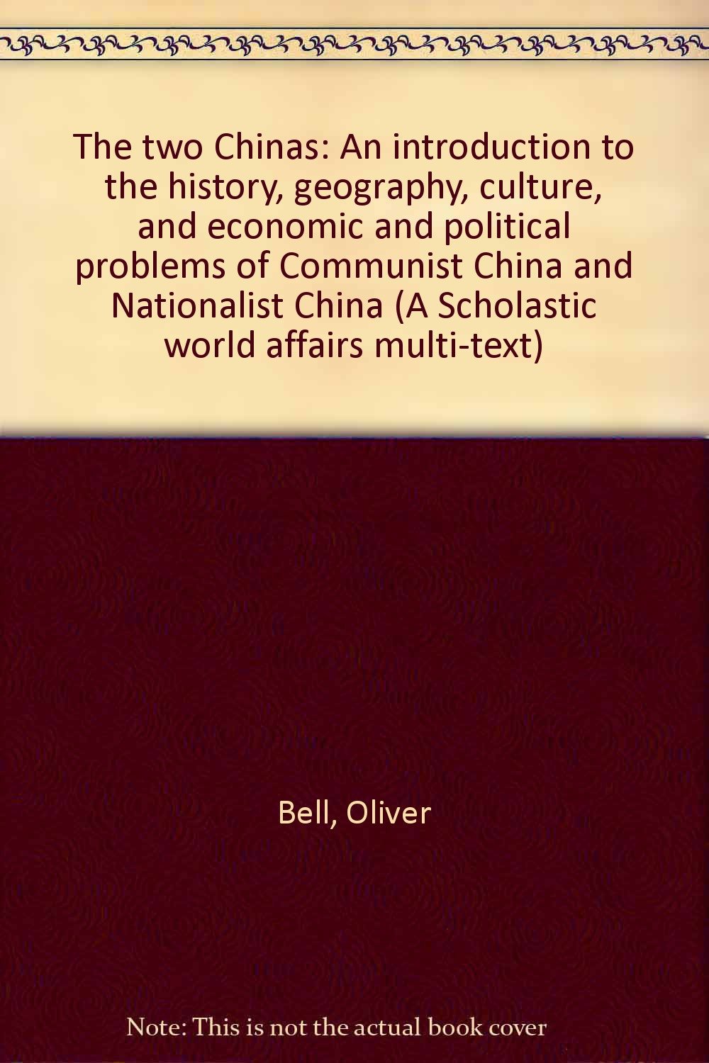The two Chinas: An introduction to the history, geography, culture, and ...