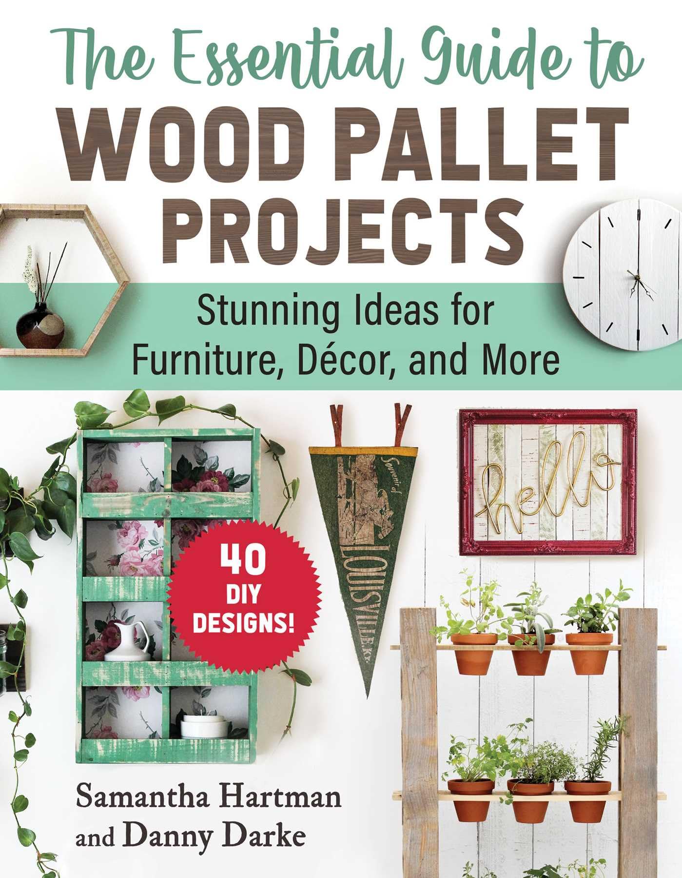 The Essential Guide to Wood Pallet Projects: 40 DIY Designs―Stunning ...