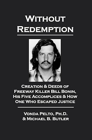 Amazon.com: Without Redemption: Creation & Deeds of Freeway Killer Bill ...