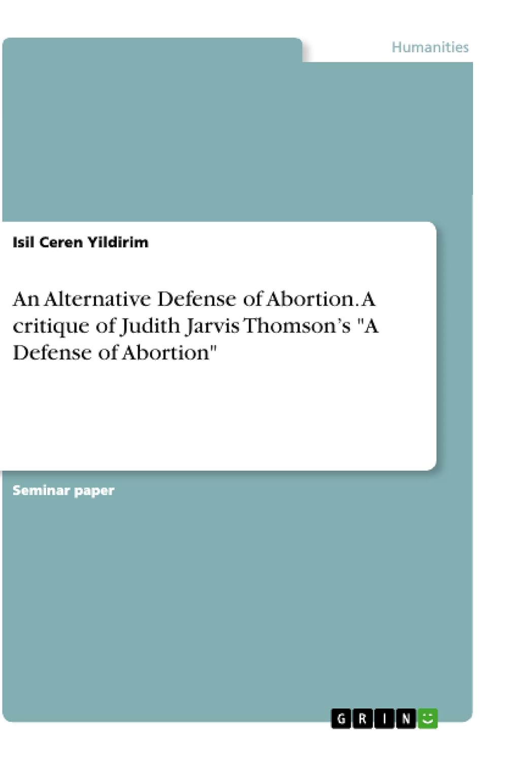 An Alternative Defense of Abortion. A critique of Judith Jarvis Thomson ...