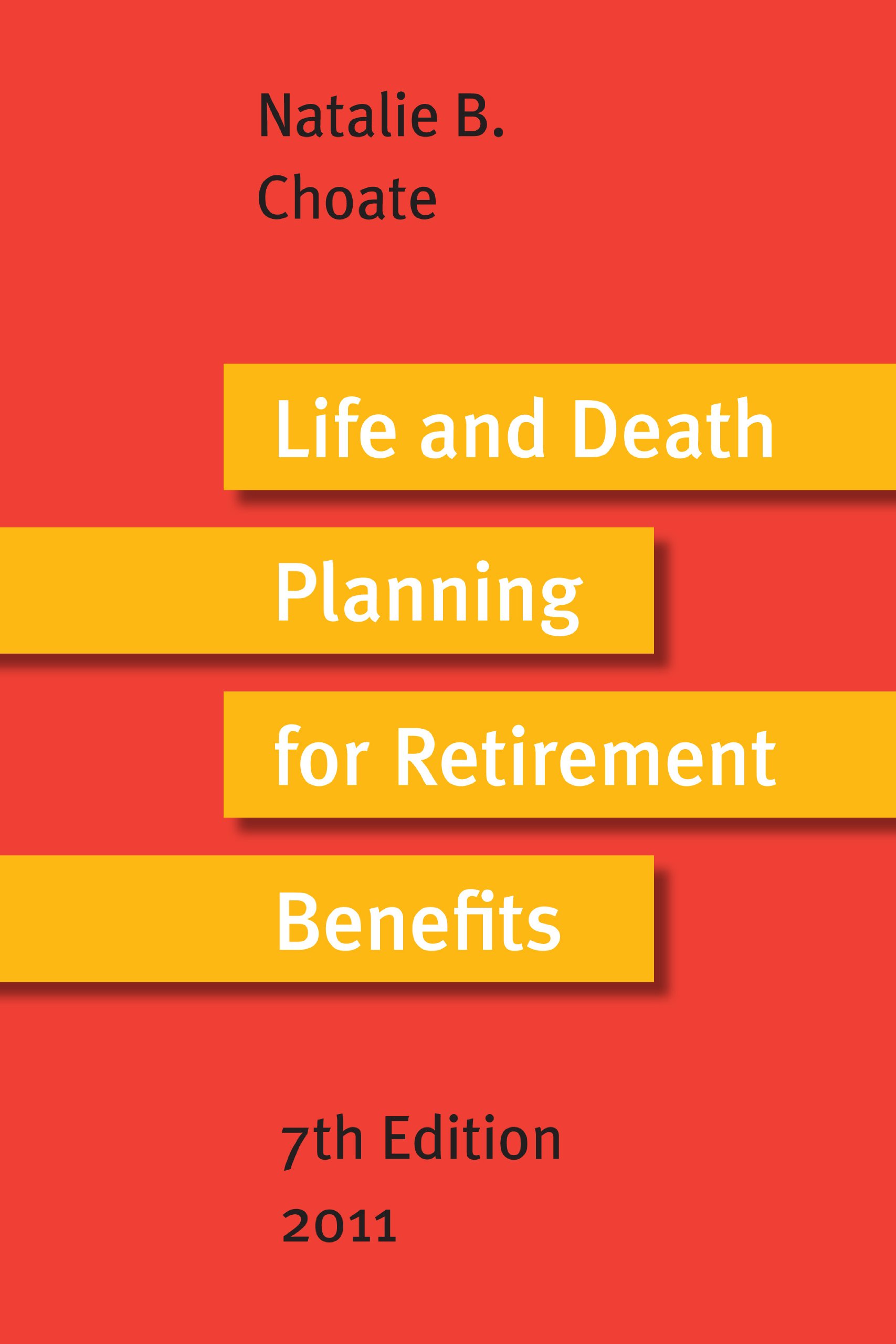 Life and Death Planning for Retirement Benefits 2011 : The Essential ...