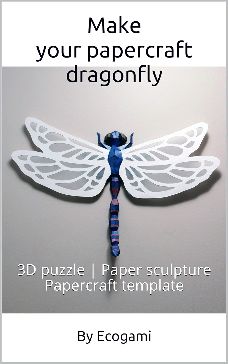 Make your own papercraft dragonfly: 3D puzzle | Paper sculpture ...