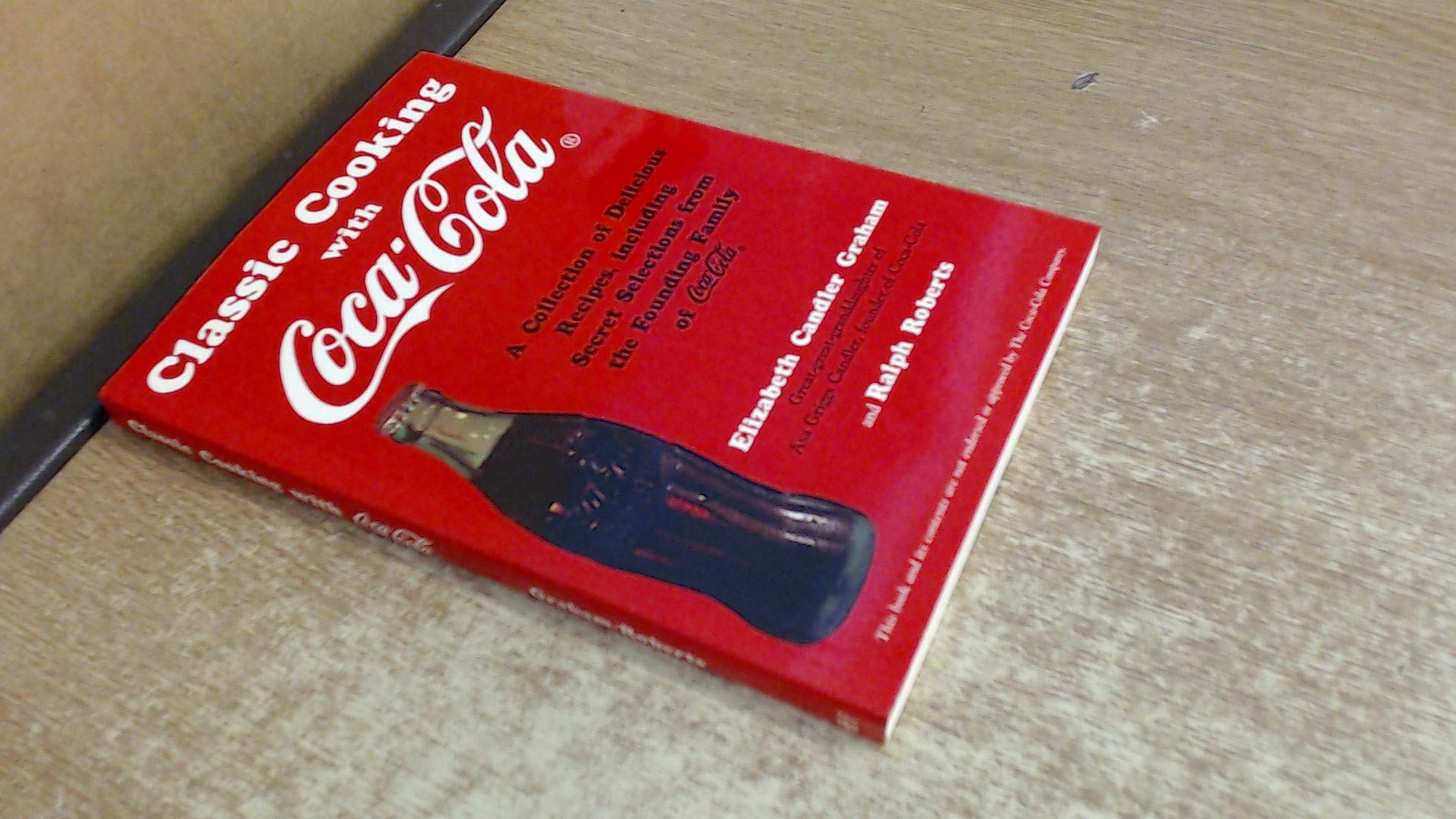 Classic Cooking With Coca-Cola: Graham, Elizabeth C.;Roberts, Ralph ...